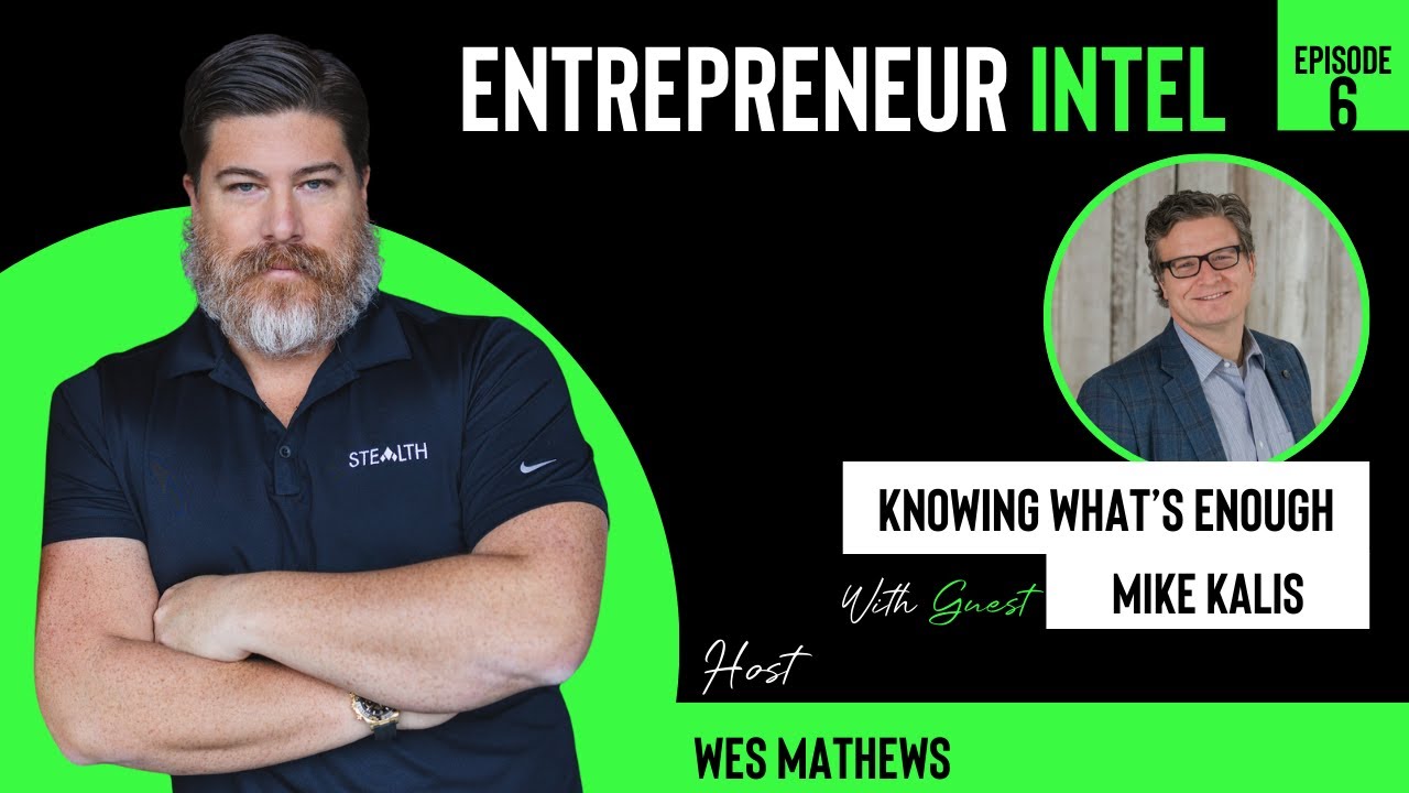 Knowing What’s Enough - Mike Kalis - Entrepreneur Intel - Episode # 6 - YouTube