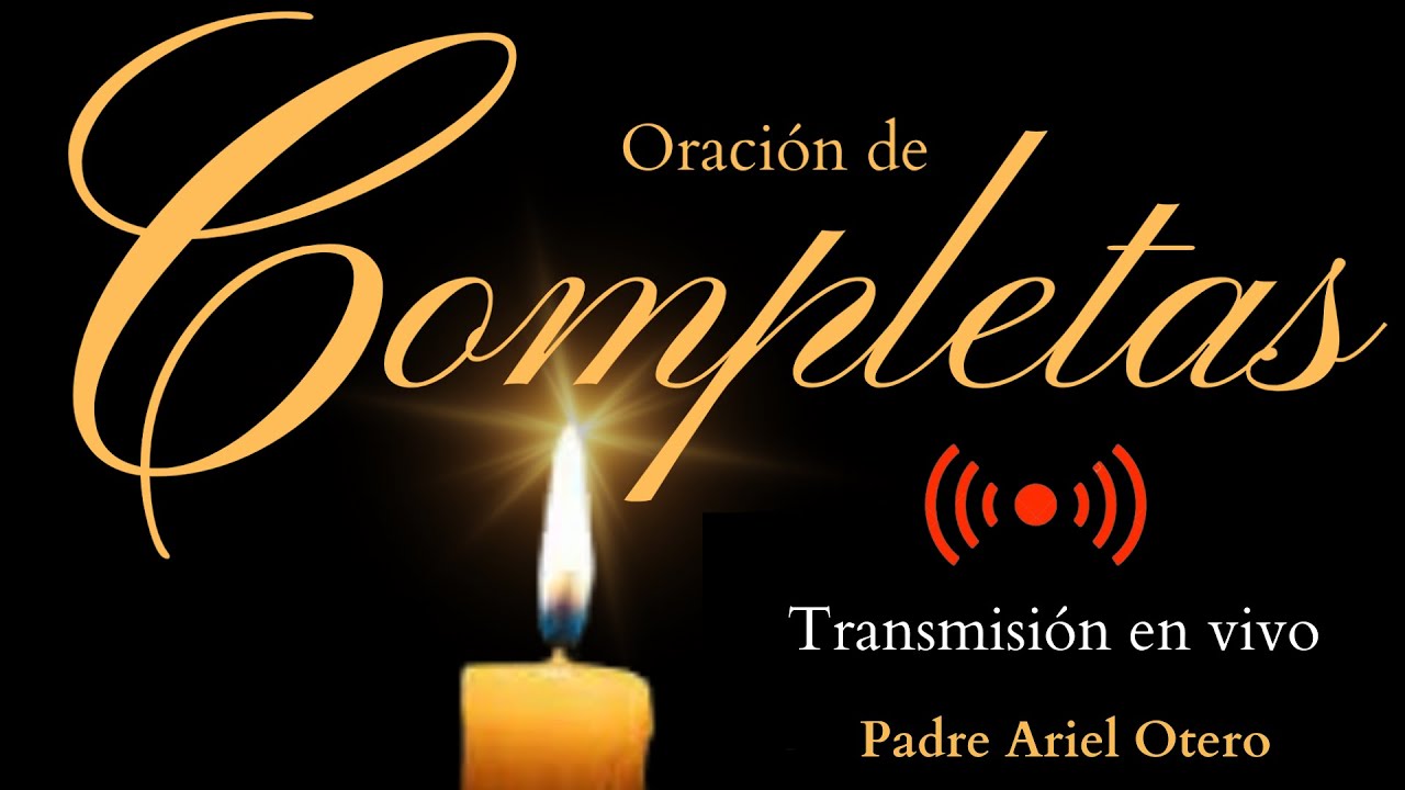 Completas monásticas cantadas Martes 21 de Octubre P. Ariel Otero # ...