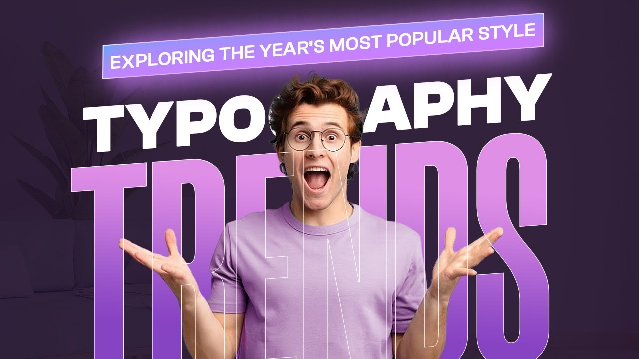 Typography Trends: Exploring the year's Most popular styles - YouTube
