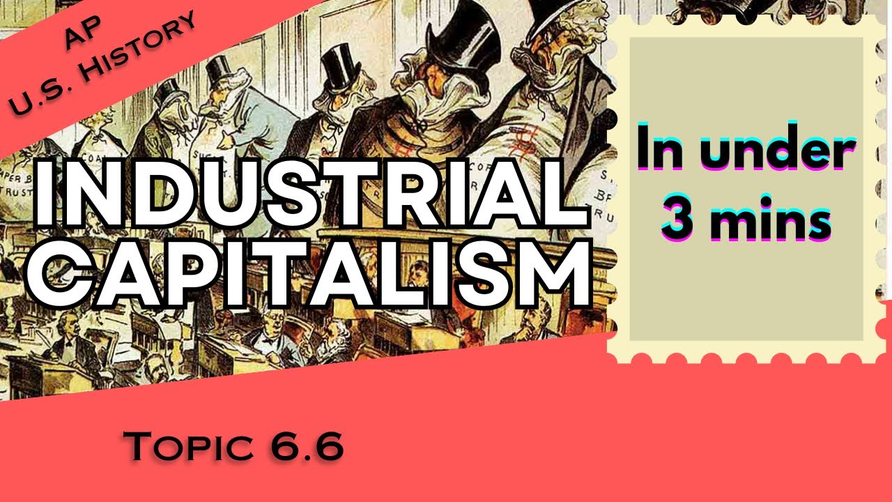 The Rise of Industrial Capitalism in Under 3 mins (APUSH Unit 6 Topic 6 ...