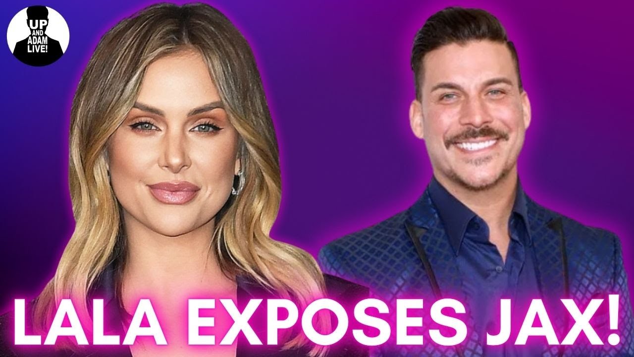 Lala Kent Exposes Jax Taylor and His Role As A Dad In New Podcast ...
