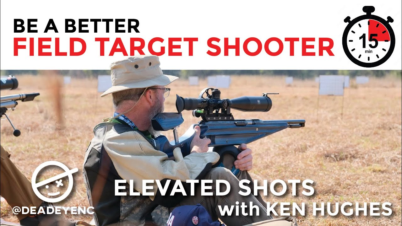 Be a Better Field Target Shooter in 15 minutes- Elevated Shots with Ken ...