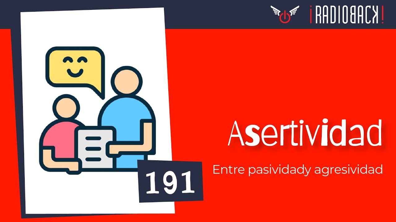 E191 - Asertividad - Entre pasividad y agresividad - YouTube