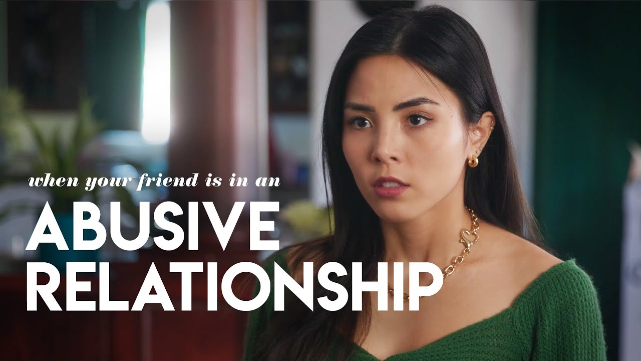 When your friend is in an abusive relationship - YouTube