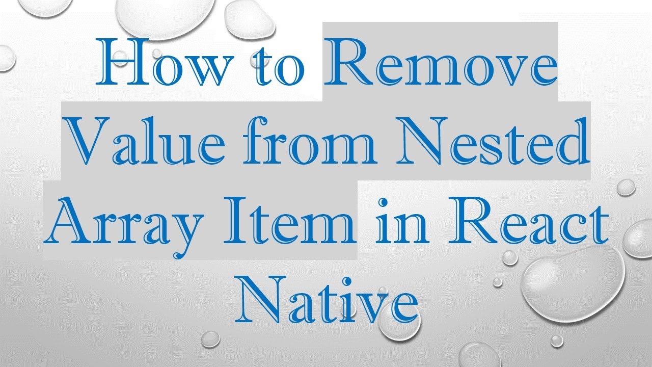 How To Remove Value From Nested Array Item In React Native Youtube