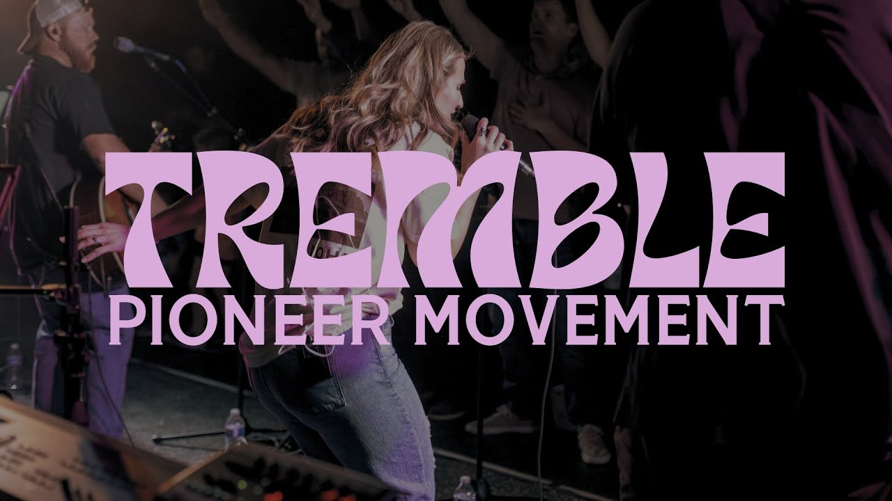 Tremble | Pioneer Movement | Live at the Theater - YouTube