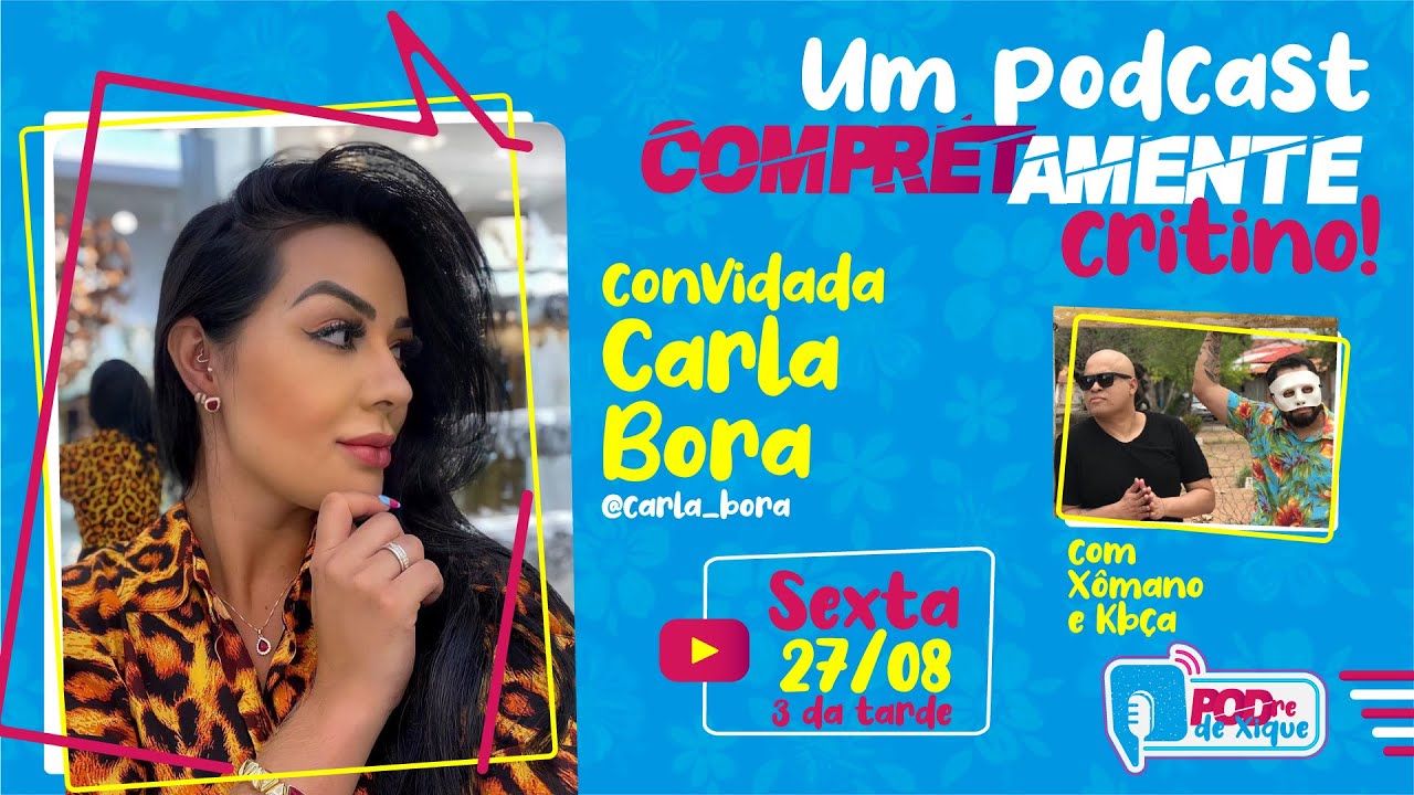 Carla Bora | PODre de Xique #18 - YouTube