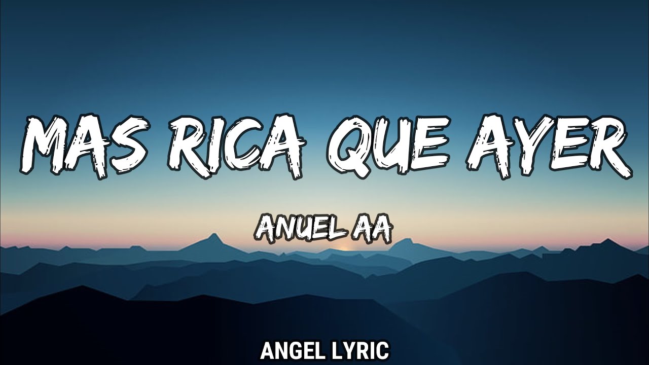 Anuel AA, Mambo Kingz - DJ Luian - Mas Rica Que Ayer (LETRAS) 🎵 - YouTube