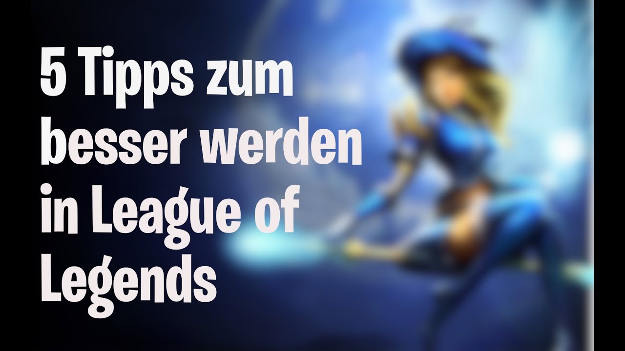 5 Tipps für ANFÄNGER um BESSER zu werden in LEAGUE OF LEGENDS - YouTube