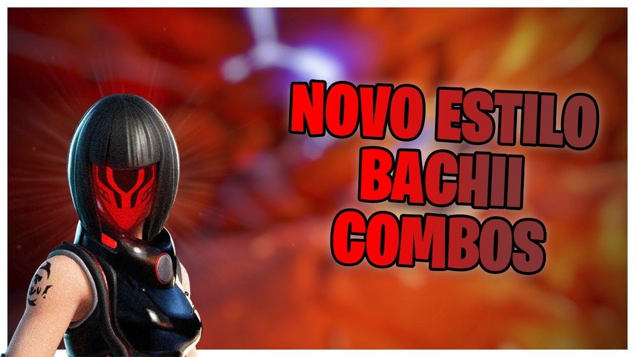 MOSTRANDO O *NOVO ESTILO* BACHII & COMBOS | FORTNITE - YouTube