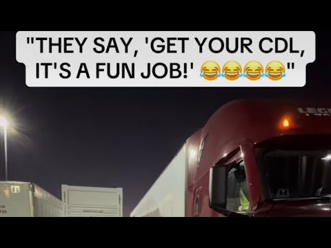 "THEY SAY, 'GET YOUR CDL, IT'S A FUN JOB!' 😂😂😂😂 - YouTube