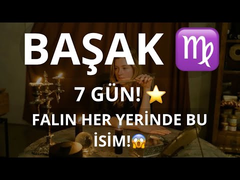 BAŞAK BURCU ♍️ 7 GÜN! FALIN HER YERİNDE BU İSİM!