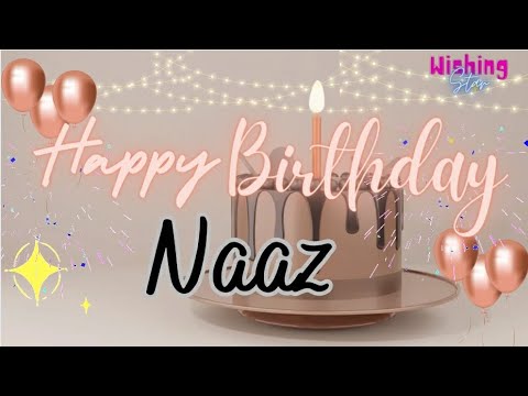 Happy Birthday Naaz🎂||Birthday wishes with Name #wishingstar - YouTube