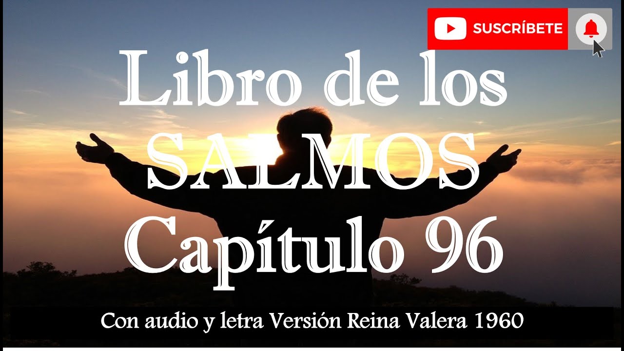 SALMOS 96 "CÁNTICO DE ALABANZA" con audio y letra RVR1960 - YouTube