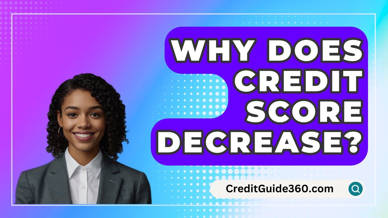 Why Does Credit Score Decrease? - CreditGuide360.com - YouTube