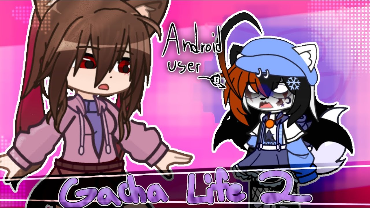 Gacha Life 2 is out! - YouTube