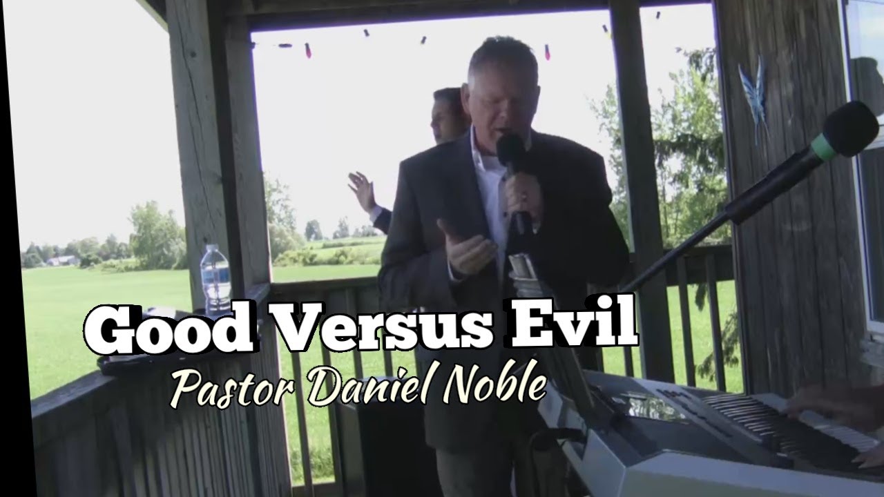 Good Versus Evil Pastor Daniel Noble - YouTube