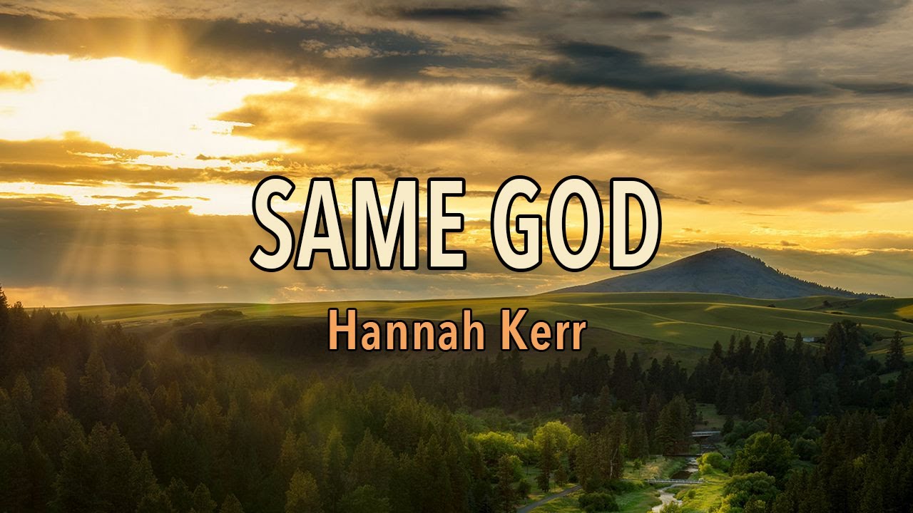 Same God - Hannah kerr - Lyric Video - YouTube
