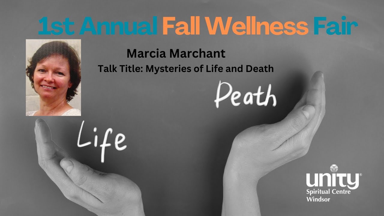 Marcia Marchant - Mysteries of Life and Death - Unity Fall Wellness ...