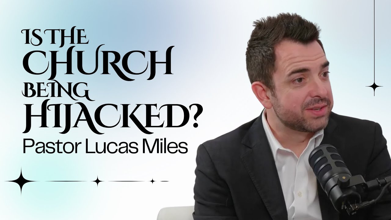 Is the Church Being Hijacked? | Pastor Lucas Miles on Wokeism & the ...