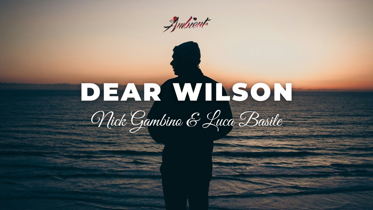 Nick Gambino & Luca Basile - Dear Wilson [ambient classical cinematic ...