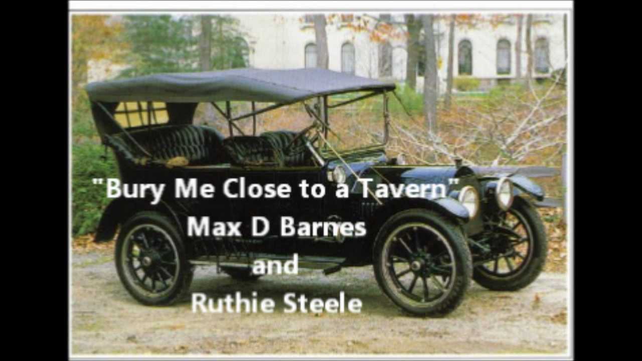 My Movie BURY ME CLOSE TO A TAVERN Max D Barnes and Ruthie Steele - YouTube