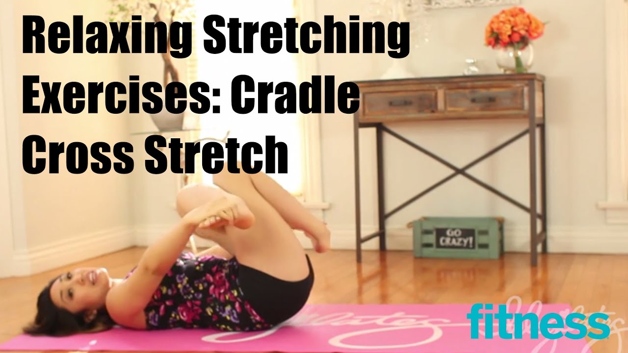 Relaxing Stretching Exercises: Cradle Cross Stretch | Fitness - YouTube