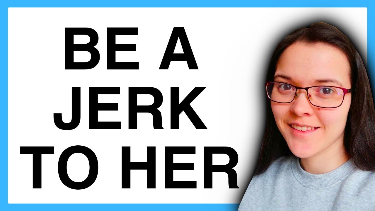 How To Become The "Jerk" That Women Find Attractive (without actually ...