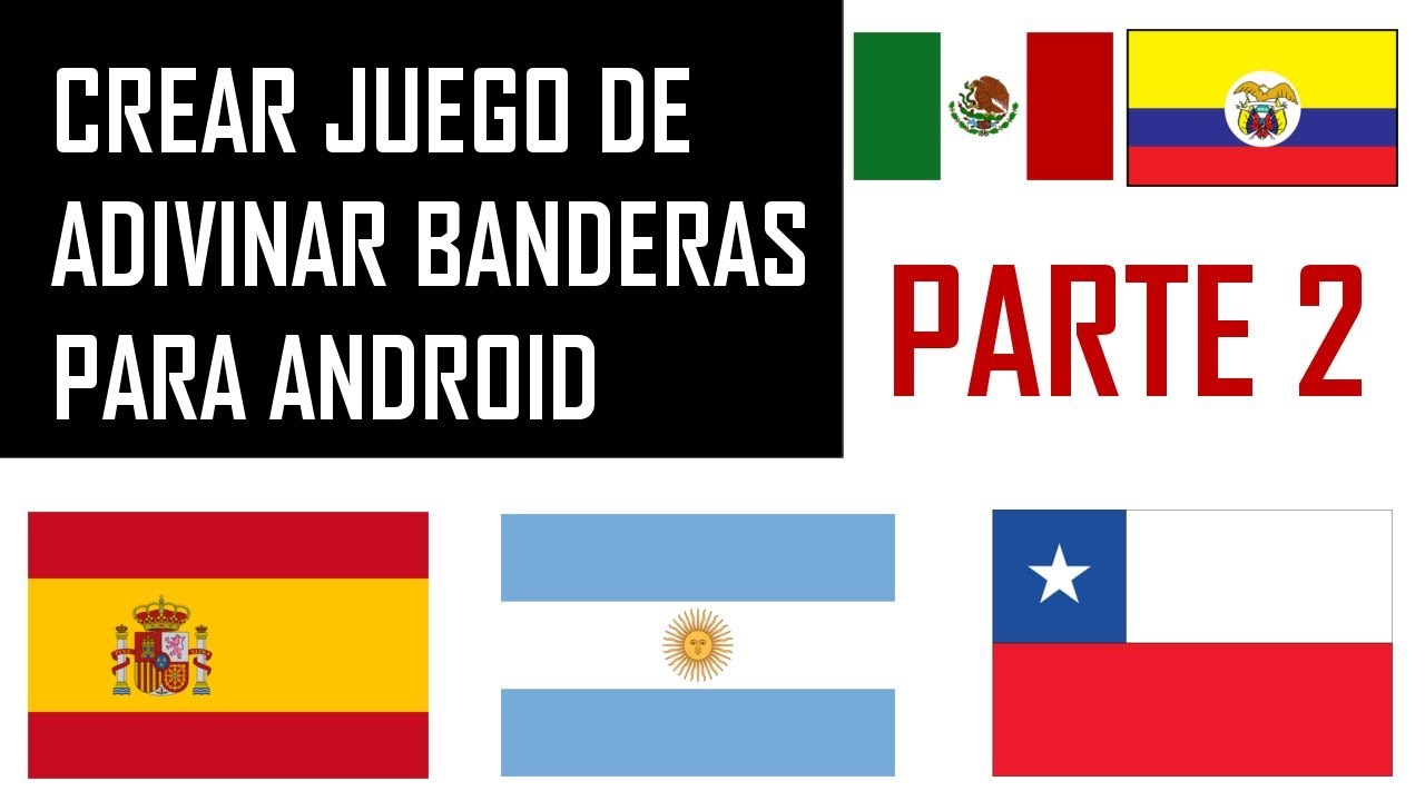 Crear juego android de adivinar banderas de paises (2/4) - YouTube