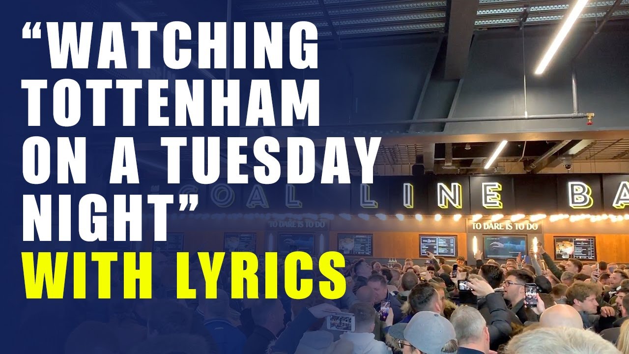 Watching Tottenham On A Tuesday Night | Tottenham Chant With Lyrics ...