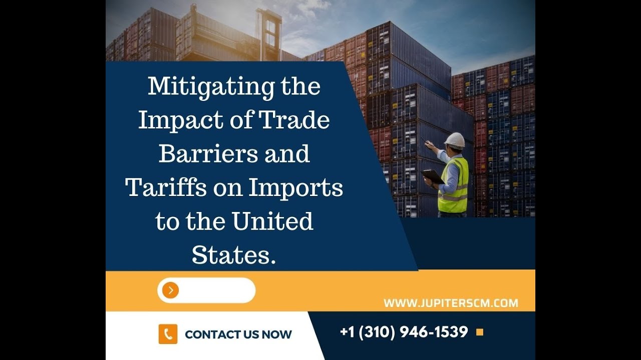Mitigating the Impact of Trade Barriers and Tariffs on Imports to the ...