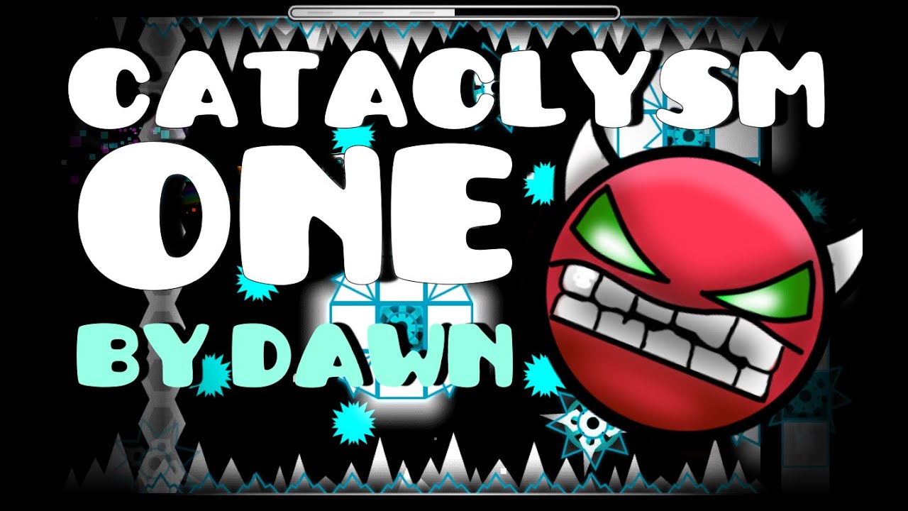 [Very Easy Demon] Cataclysm 1 by Dawn - YouTube