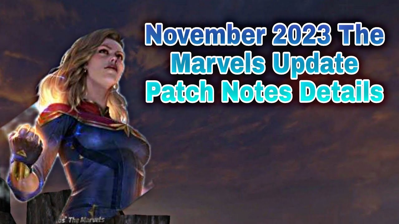 November 2023 The Marvels Update Patch Notes Details - Marvel Future ...