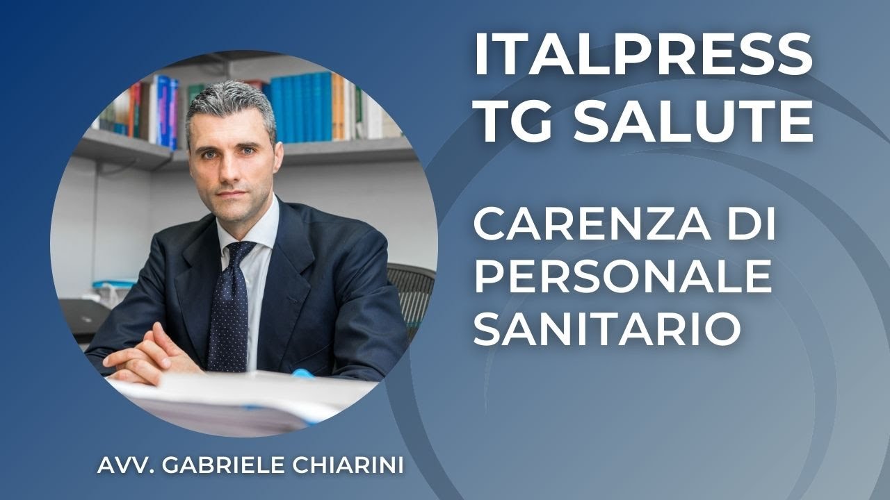 Avv. Gabriele Chiarini per ItalPress TG Salute: la carenza del ...