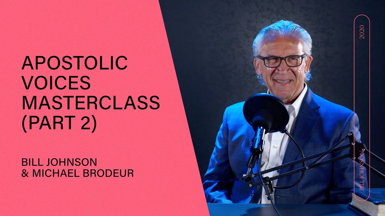 Apostolic Voices MasterClass (Part 2) - Bill Johnson & Michael Brodeur ...