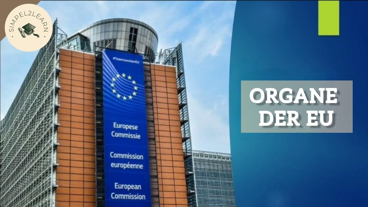 Organe der EU einfach erklärt - Institutionen der EU | Merkmale ...