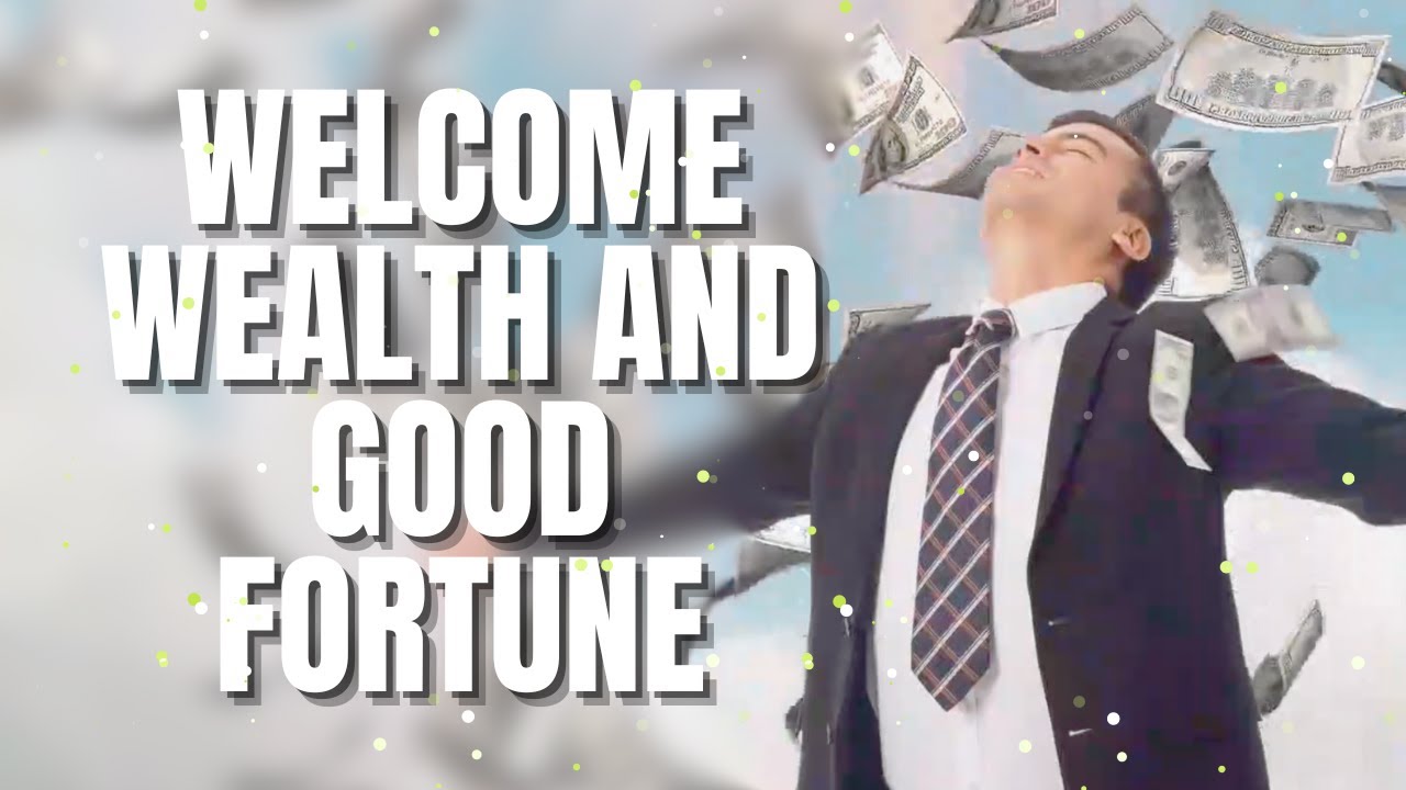 UNLOCK THE ENERGY OF FINANCIAL ABUNDANCE | WELCOME WEALTH AND GOOD FORTUNE FAST - YouTube