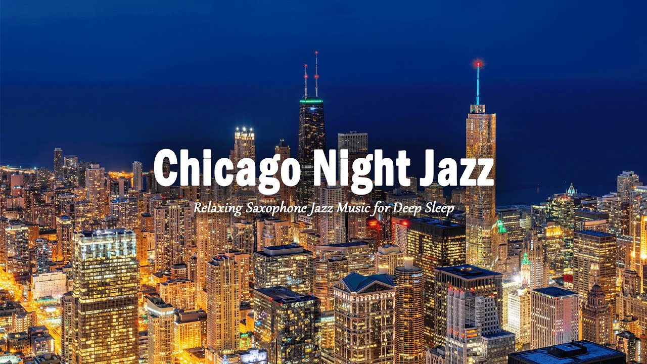 Chicago Night Jazz - Relaxing with City Night Jazz - Smooth Saxophone ...