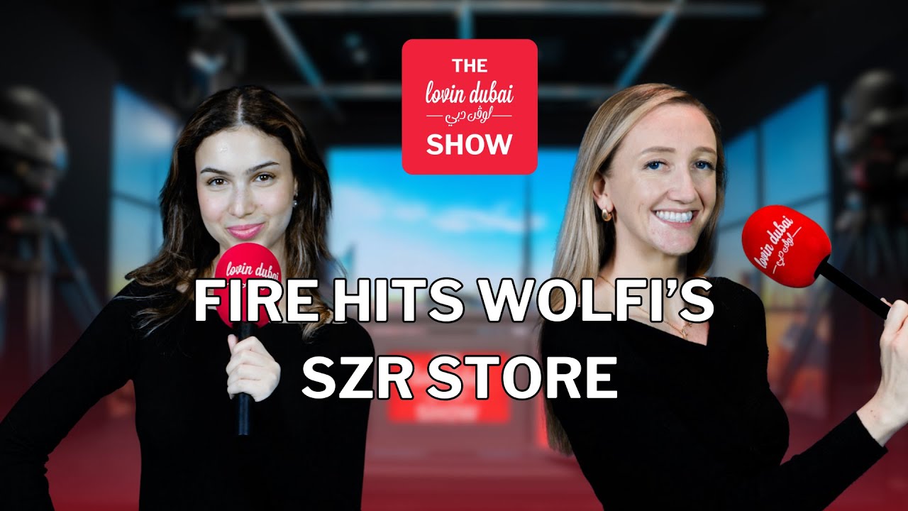 The Lovin Dubai Show: Fire Hits Wolfi's SZR Store - YouTube