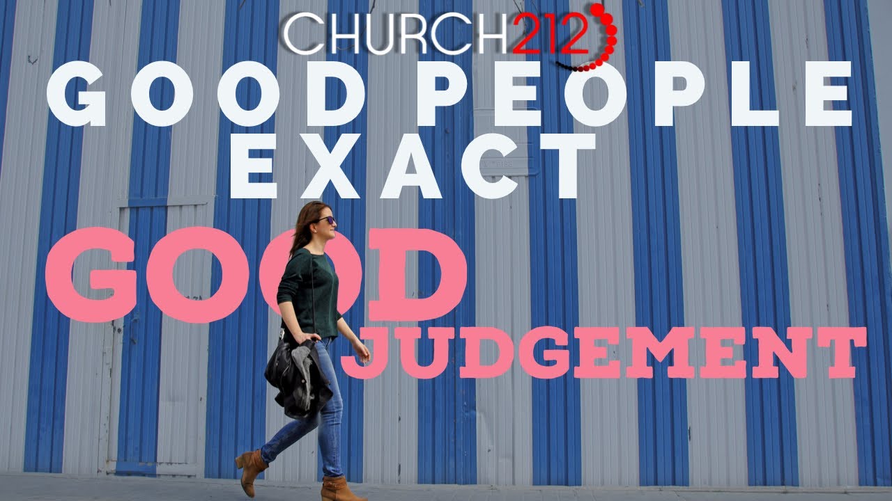 Good People Exact Good Judgment - YouTube