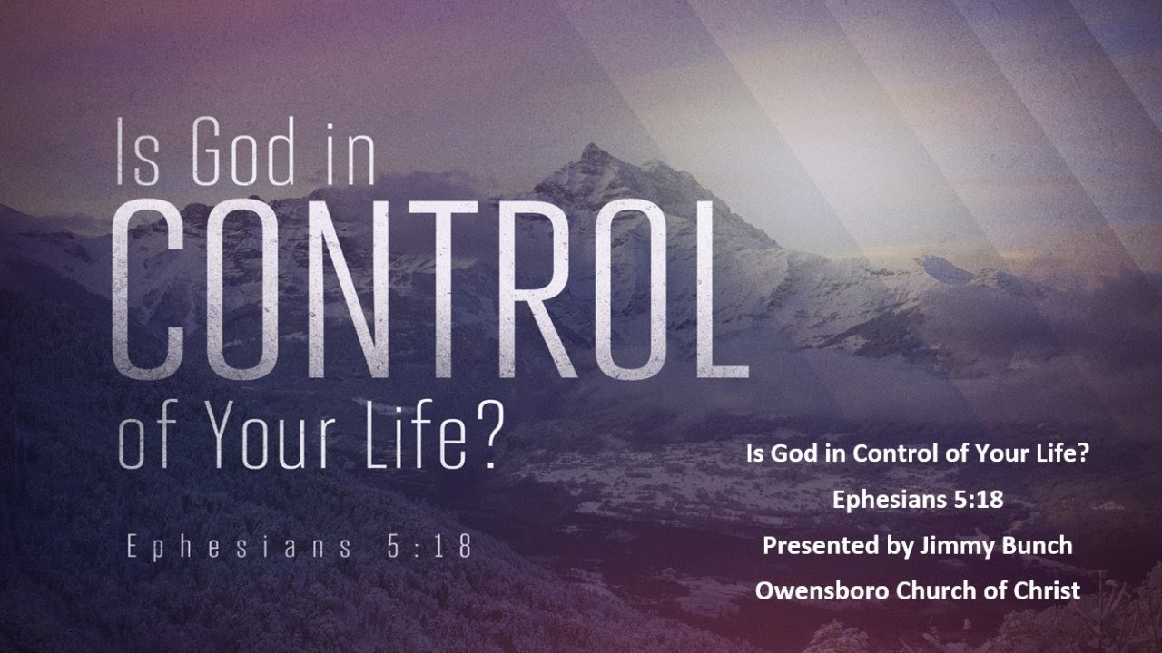 Is God in Control of Your Life? - Owensboro Church of Christ Sunday ...