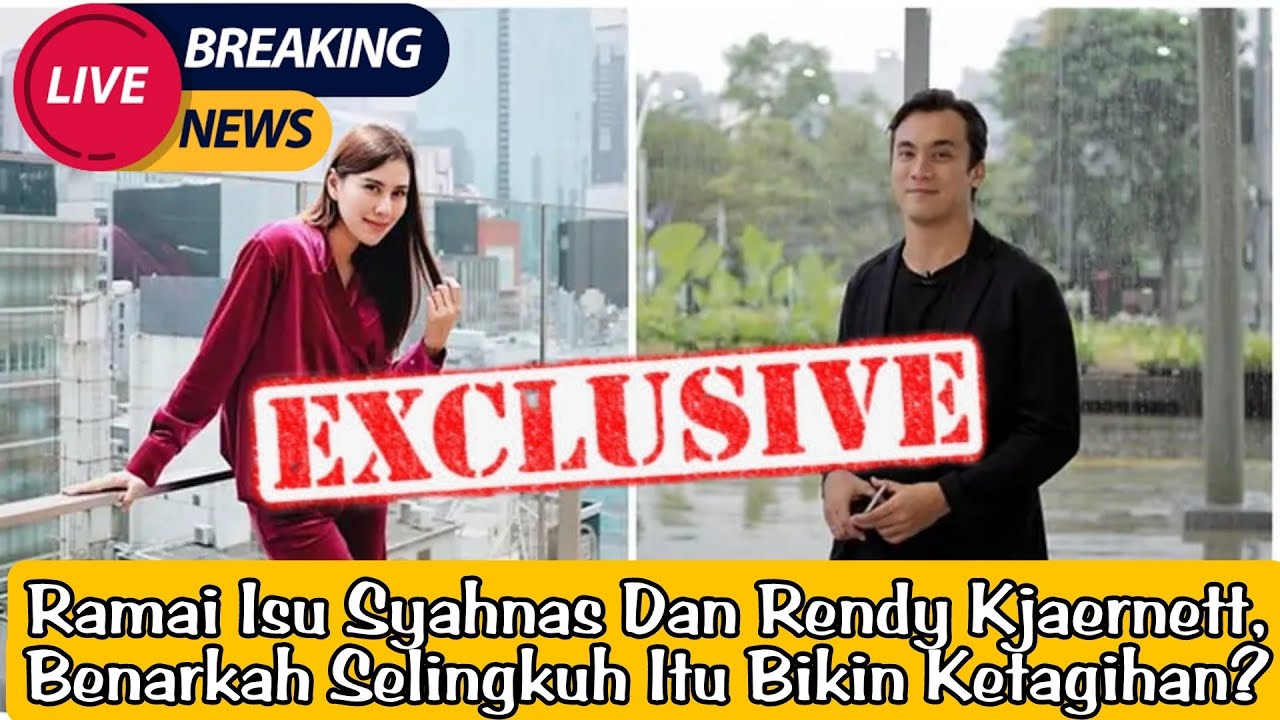 Ramai Isu Syahnas Dan Rendy Kjaernett ~ info indo hits - YouTube