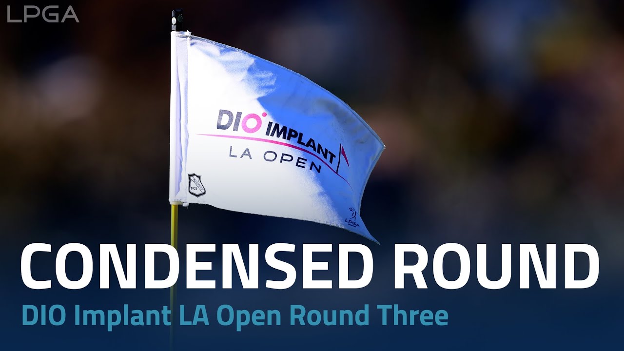Condensed Third Round Highlights | 2023 DIO Implant LA Open - YouTube