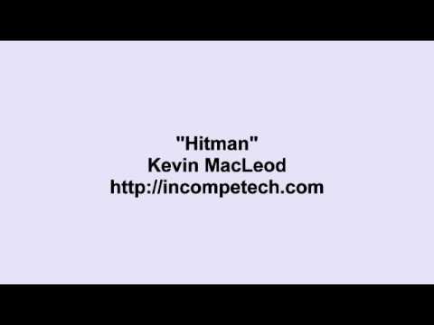 Kevin MacLeod ~ Hitman