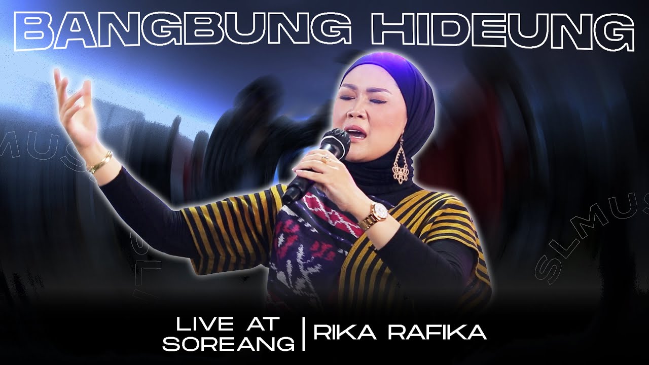 BANGBUNG HIDEUNG - RIKA RAFIKA (LIVE AT SOREANG) - YouTube