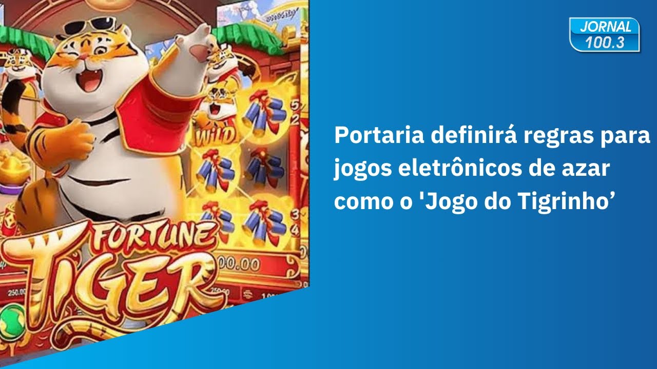 Jornal 100.3: 'Jogo do tigrinho' deve ser liberado no Brasil neste mês ...