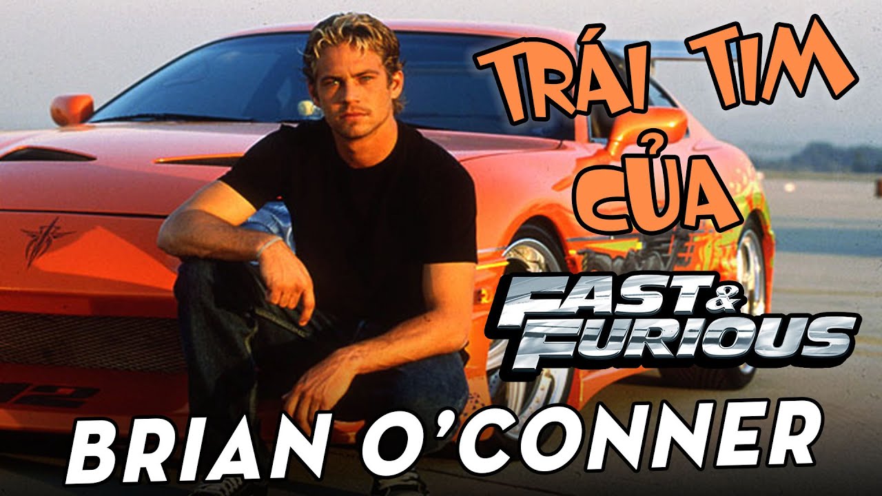 BRIAN O'CONNER: NGƯỜI THỔI HỒN CHO FAST AND FURIOUS | Toàn Bộ Hành ...
