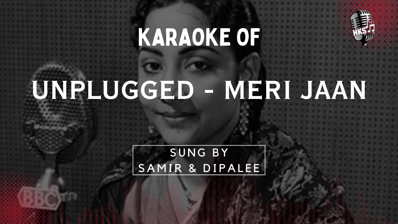 Unplugged Meri Jaan | Unplugged Karaoke Song With Scrolling Lyrics ...