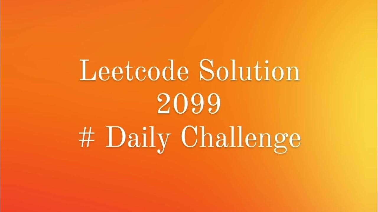 leetcode 2099 solution - YouTube
