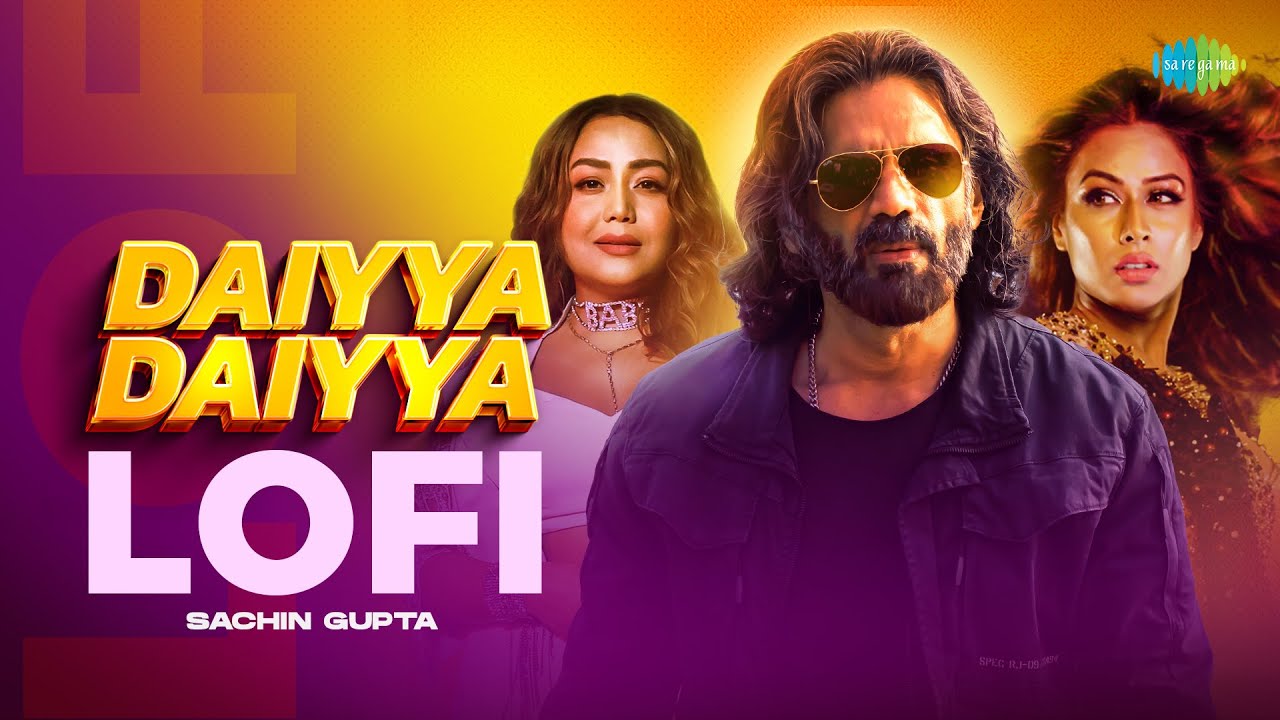 Daiyya Daiyya | LoFi | Suniel Shetty | Neha Kakkar | Nia Sharma ...